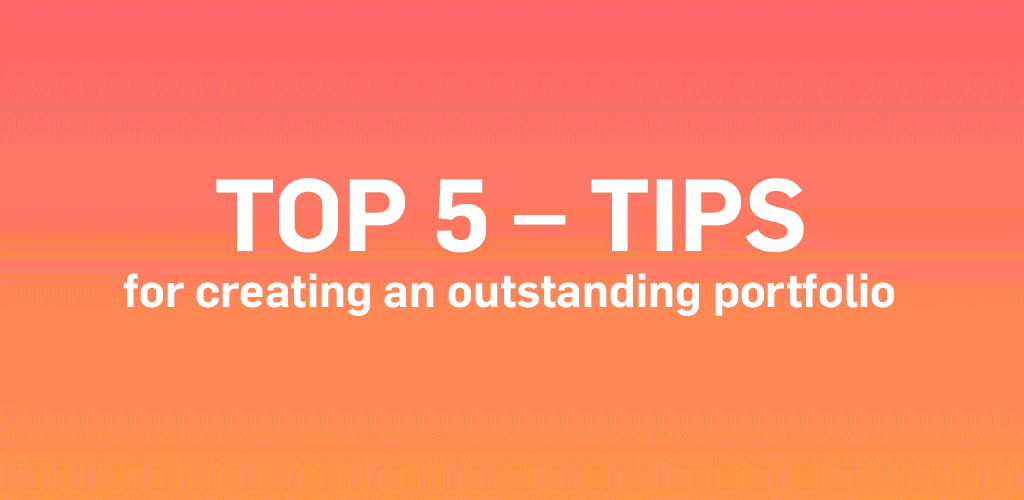 5 practical tips to create an outstanding portfolio
